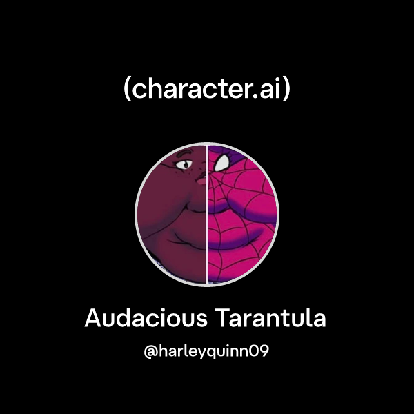 Chat with Audacious Tarantula | character.ai | Personalized AI for ...