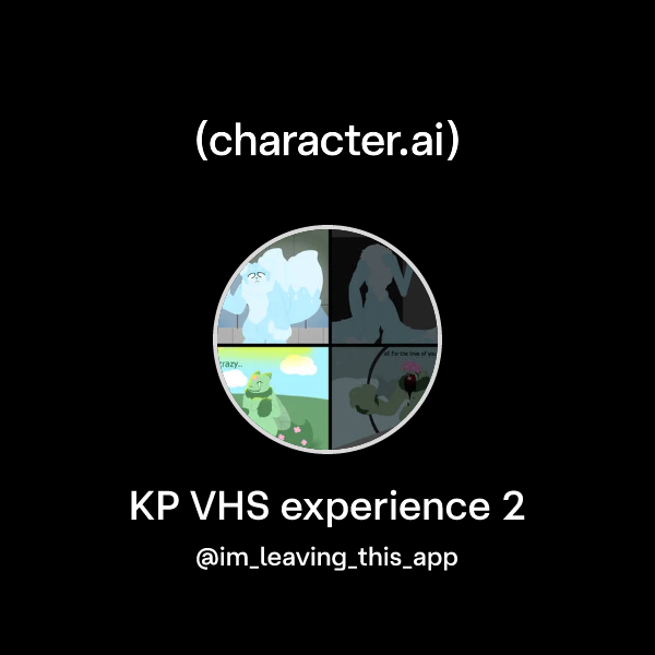 Chat with KP VHS experience 2 | character.ai | AI Chat, Reimagined–Your ...