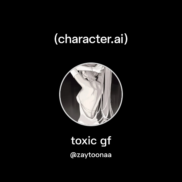 Chat with toxic gf | character.ai | AI Chat, Reimagined–Your Words. Your World.