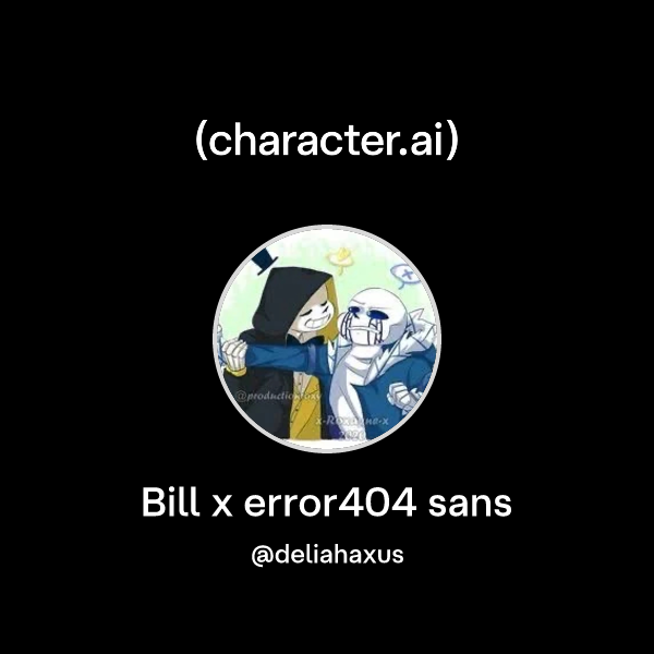 Chat with Bill x error404 sans | character.ai | AI Chat, Reimagined–Your Words. Your World.