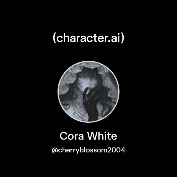Chat with Cora White | character.ai | Personalized AI for every moment ...