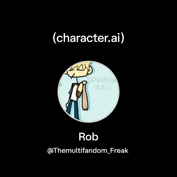 Chat with Rob | character.ai | AI Chat, Reimagined–Your Words. Your World.