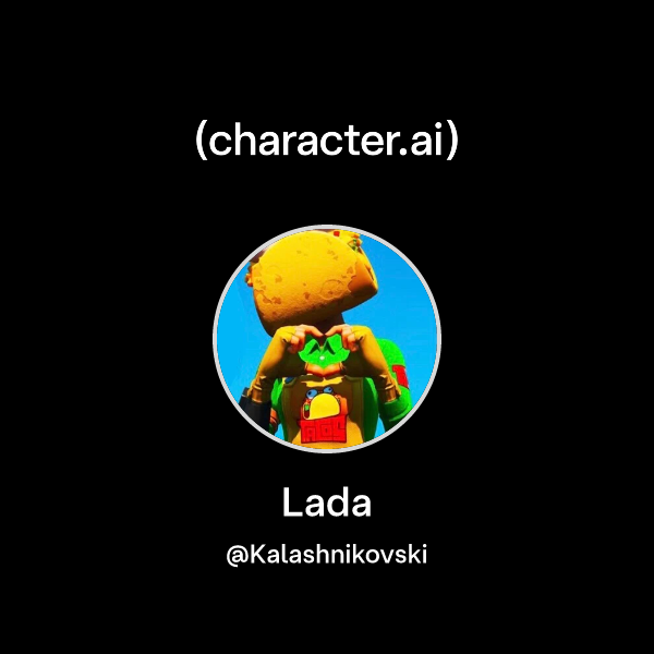 Chat with Lada | character.ai | Personalized AI for every moment of your day
