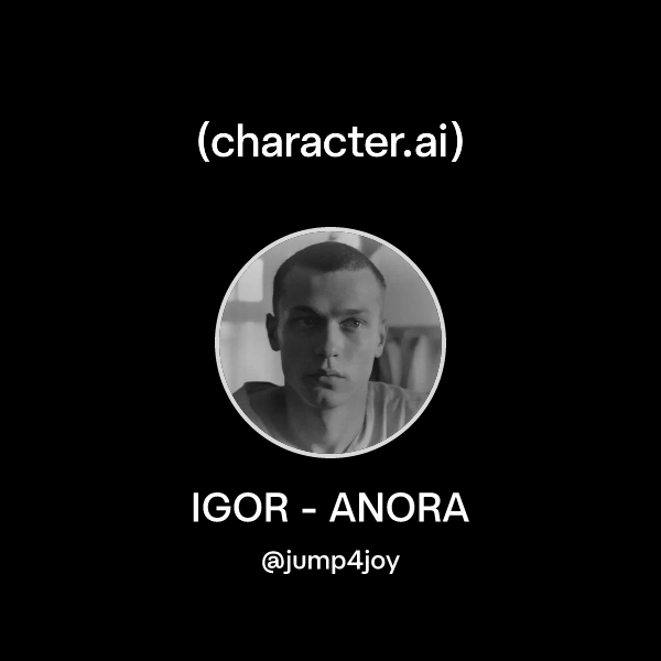 Chat with IGOR - ANORA | character.ai | AI Chat, Reimagined–Your Words ...