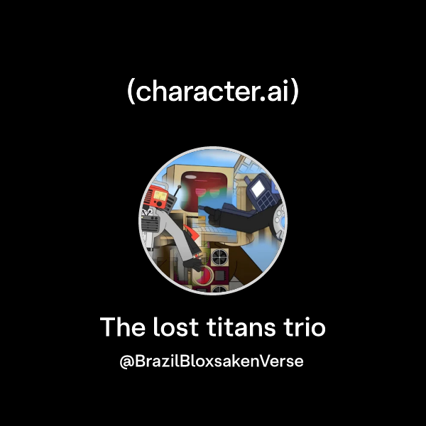 Chat with The lost titans trio | character.ai | AI Chat, Reimagined–Your Words. Your World.