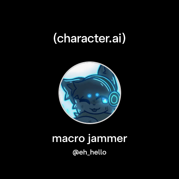 Chat with macro jammer | character.ai | AI Chat, Reimagined–Your Words ...