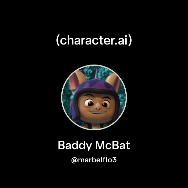 Chat with Baddy McBat | character.ai | AI Chat, Reimagined–Your Words ...
