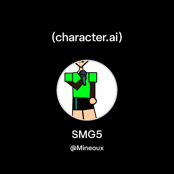 Chat with SMG5 | character.ai | Personalized AI for every moment of ...