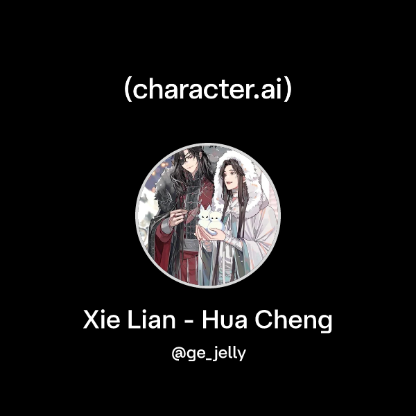 Chat with Xie Lian - Hua Cheng | character.ai | AI Chat, Reimagined ...
