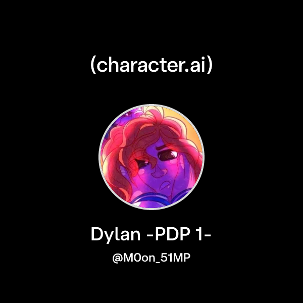 Chat with Dylan -PDP 1- | character.ai | AI Chat, Reimagined–Your Words ...