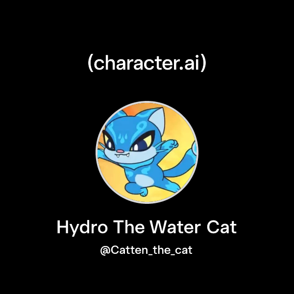 Chat with Hydro The Water Cat | character.ai | AI Chat, Reimagined–Your ...