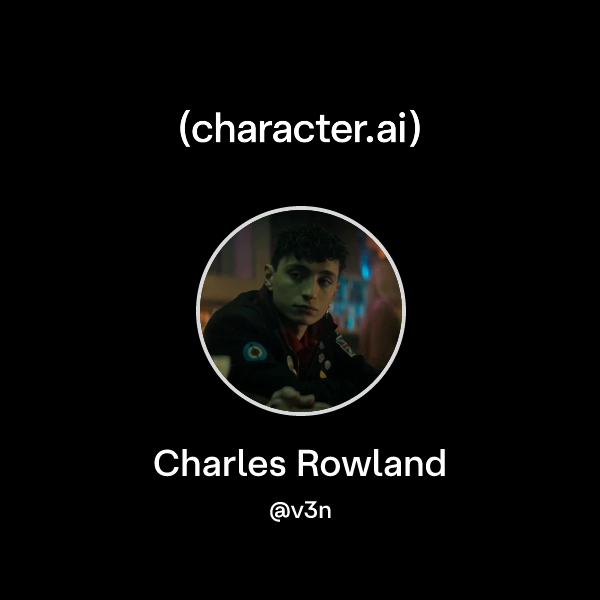 Chat with Charles Rowland | character.ai | AI Chat, Reimagined–Your ...