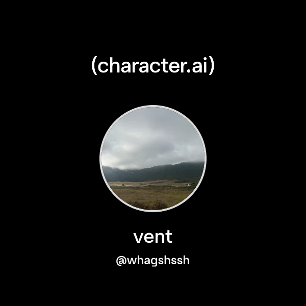 Chat with vent | character.ai | AI Chat, Reimagined–Your Words. Your World.