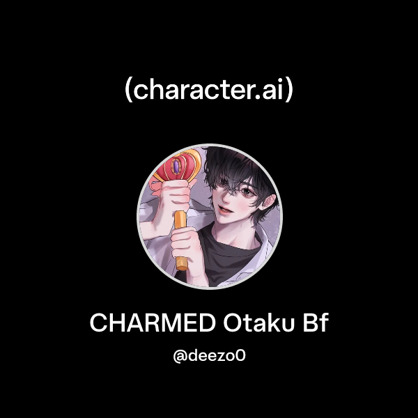 Chat with CHARMED Otaku Bf | character.ai | Personalized AI for every ...