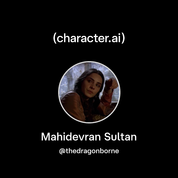 Chat with Mahidevran Sultan | character.ai | AI Chat, Reimagined–Your ...
