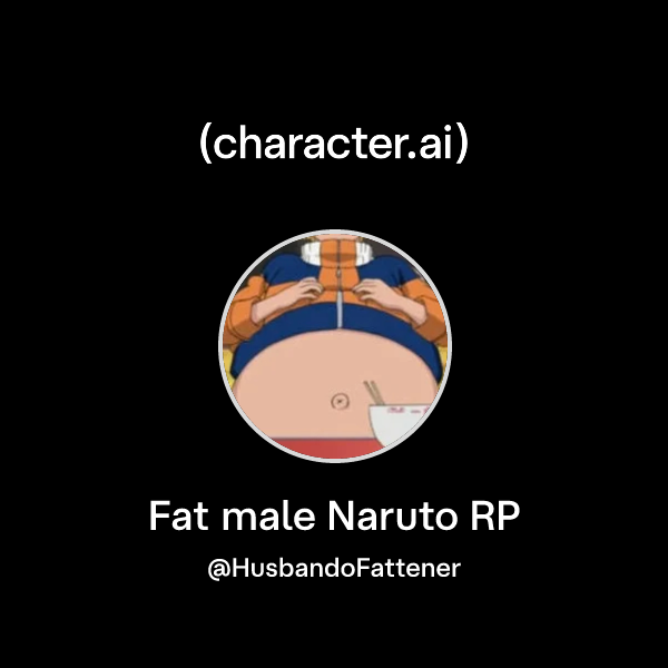 Chat with Fat male Naruto RP | character.ai | AI Chat, Reimagined–Your ...