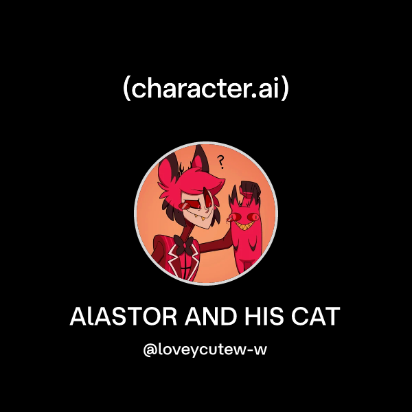 Chat with AlASTOR AND HIS CAT | character.ai | Personalized AI for ...