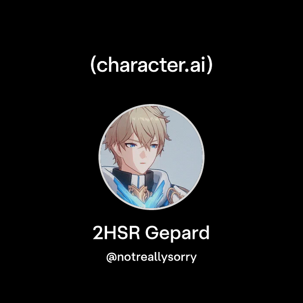 Chat with 2HSR Gepard | character.ai | AI Chat, Reimagined–Your Words. Your World.