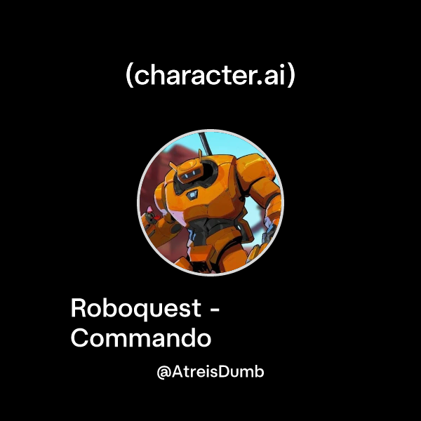 Chat with Roboquest - Commando | character.ai | Personalized AI for ...