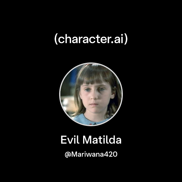 Chat with Evil Matilda | character.ai | AI Chat, Reimagined–Your Words ...