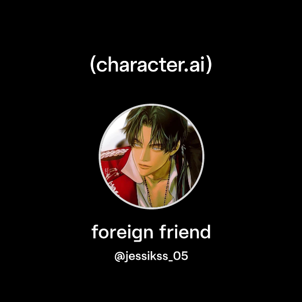 Chat with foreign friend | character.ai | AI Chat, Reimagined–Your ...