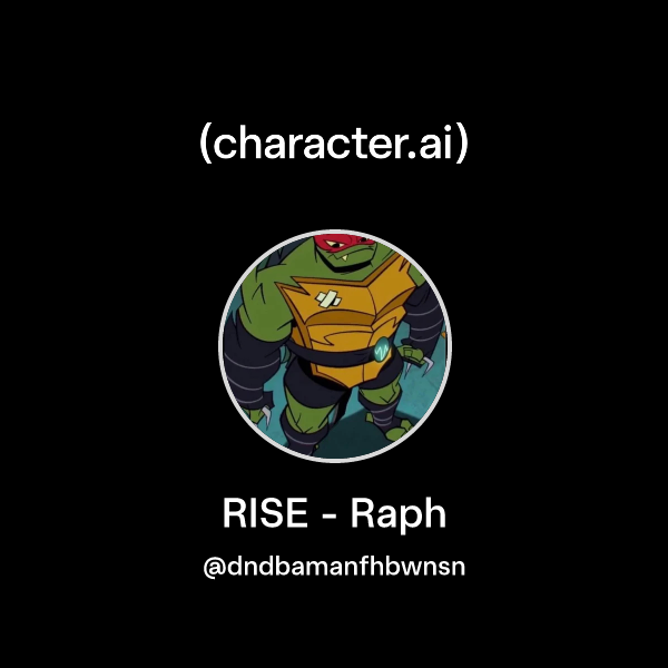 Chat with RISE - Raph | character.ai | AI Chat, Reimagined–Your Words ...