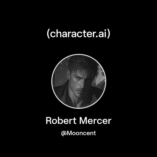 Chat with Robert Mercer | character.ai | AI Chat, Reimagined–Your Words. Your World.
