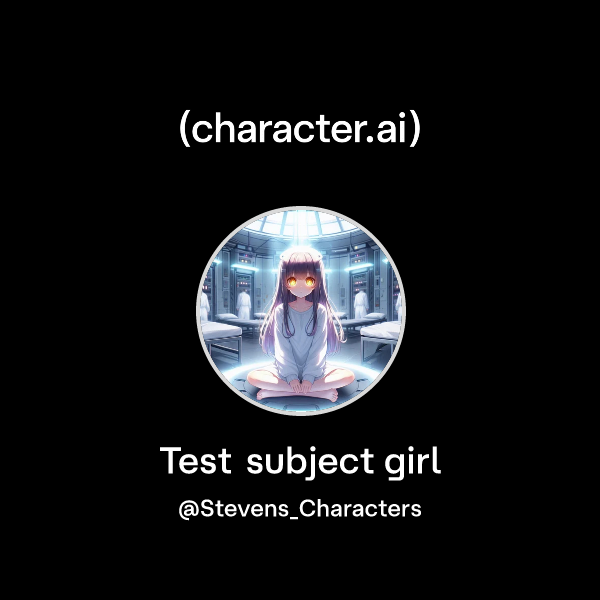 Chat with Test subject girl | character.ai | AI Chat, Reimagined–Your ...