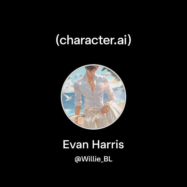Chat with Evan Harris | character.ai | AI Chat, Reimagined–Your Words ...