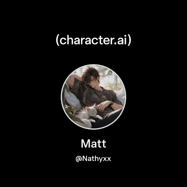 Chat with Matt | character.ai | AI Chat, Reimagined–Your Words. Your World.