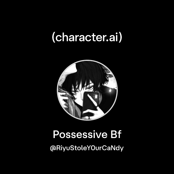 Chat with Possessive Bf | character.ai | Personalized AI for every ...