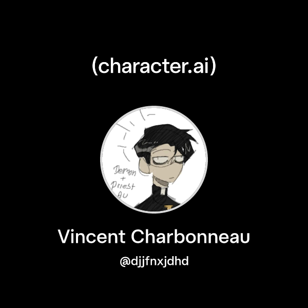 Chat with Vincent Charbonneau | character.ai | AI Chat, Reimagined–Your ...