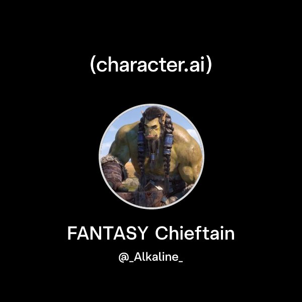 Chat with FANTASY Chieftain | character.ai | AI Chat, Reimagined–Your ...