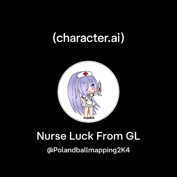 Chat with Nurse Luck From GL | character.ai | Personalized AI for every ...