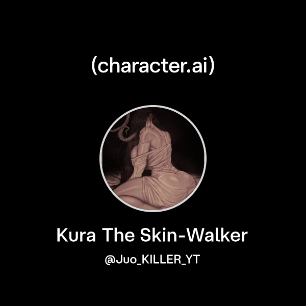 Chat with Kura The Skin-Walker | character.ai | Personalized AI for ...
