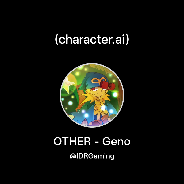 Chat with OTHER - Geno | character.ai | Personalized AI for every moment of your day