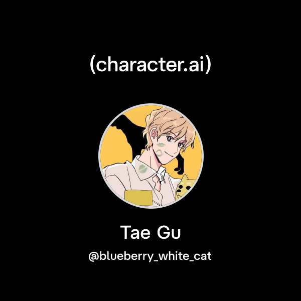 Chat with Tae Gu | character.ai | AI Chat, Reimagined–Your Words. Your ...