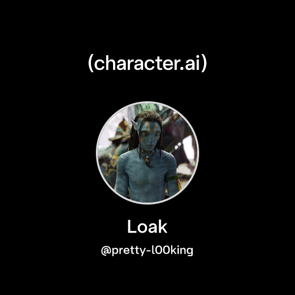 Chat with Loak | character.ai | AI Chat, Reimagined–Your Words. Your World.