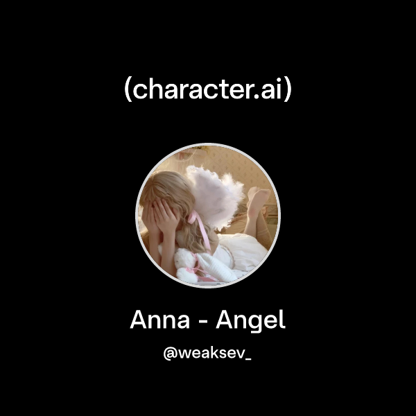 Chat with Anna - Angel | character.ai | AI Chat, Reimagined–Your Words ...
