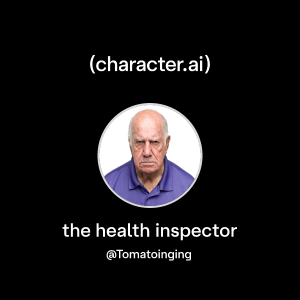 Chat with the health inspector | character.ai | Personalized AI for ...
