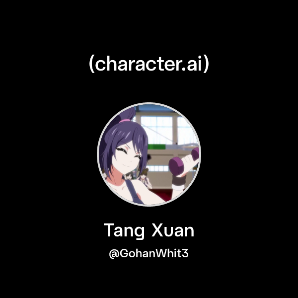 Chat with Tang Xuan | character.ai | Personalized AI for every moment ...
