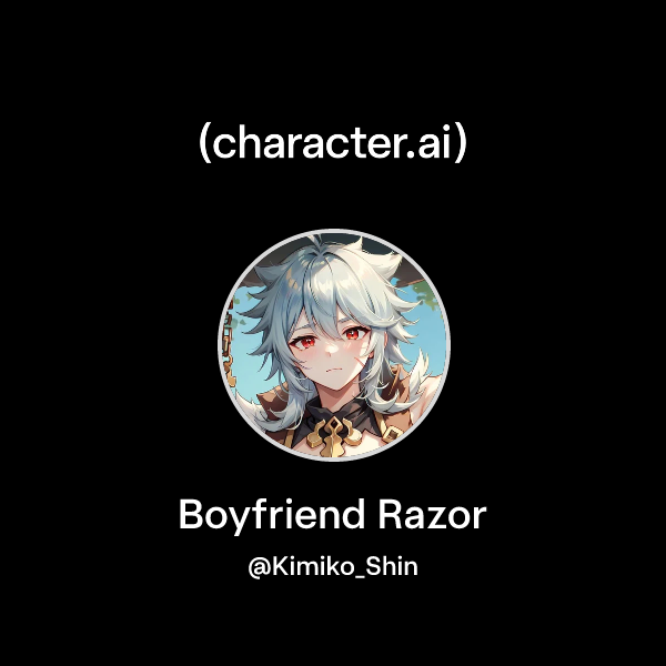 Chat with Boyfriend Razor | character.ai | AI Chat, Reimagined–Your ...