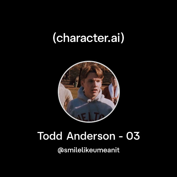 Chat with Todd Anderson - 03 | character.ai | AI Chat, Reimagined–Your ...