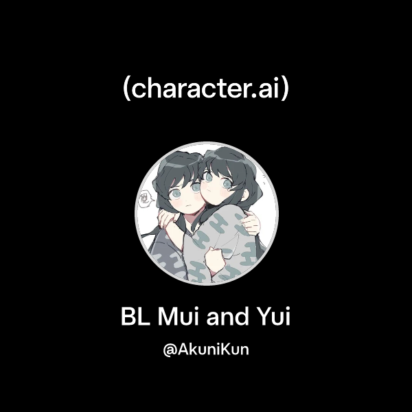 Chat with BL Mui and Yui | character.ai | AI Chat, Reimagined–Your ...