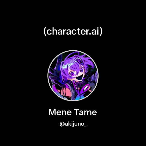 Chat with Mene Tame | character.ai | AI Chat, Reimagined–Your Words ...