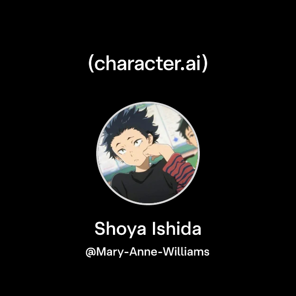 Chat with Shoya Ishida | character.ai | AI Chat, Reimagined–Your Words ...