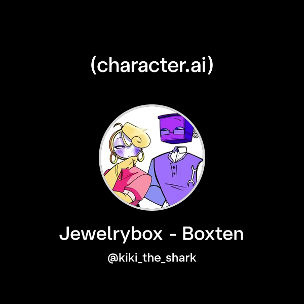 Chat with Jewelrybox - Boxten | character.ai | Personalized AI for ...