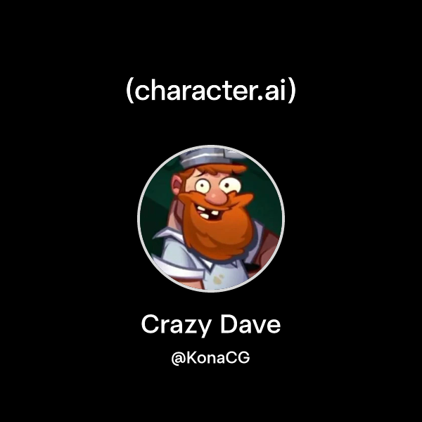 Chat with Crazy Dave | character.ai | AI Chat, Reimagined–Your Words ...