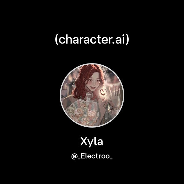 Chat with Xyla | character.ai | Personalized AI for every moment of ...