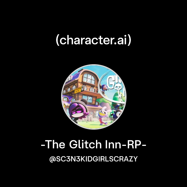 Chat with -The Glitch Inn-RP- | character.ai | Personalized AI for ...